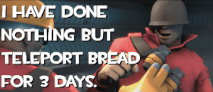 I teleported bread for 3 days Spray for Team Fortress 2 | TF2 Sprays