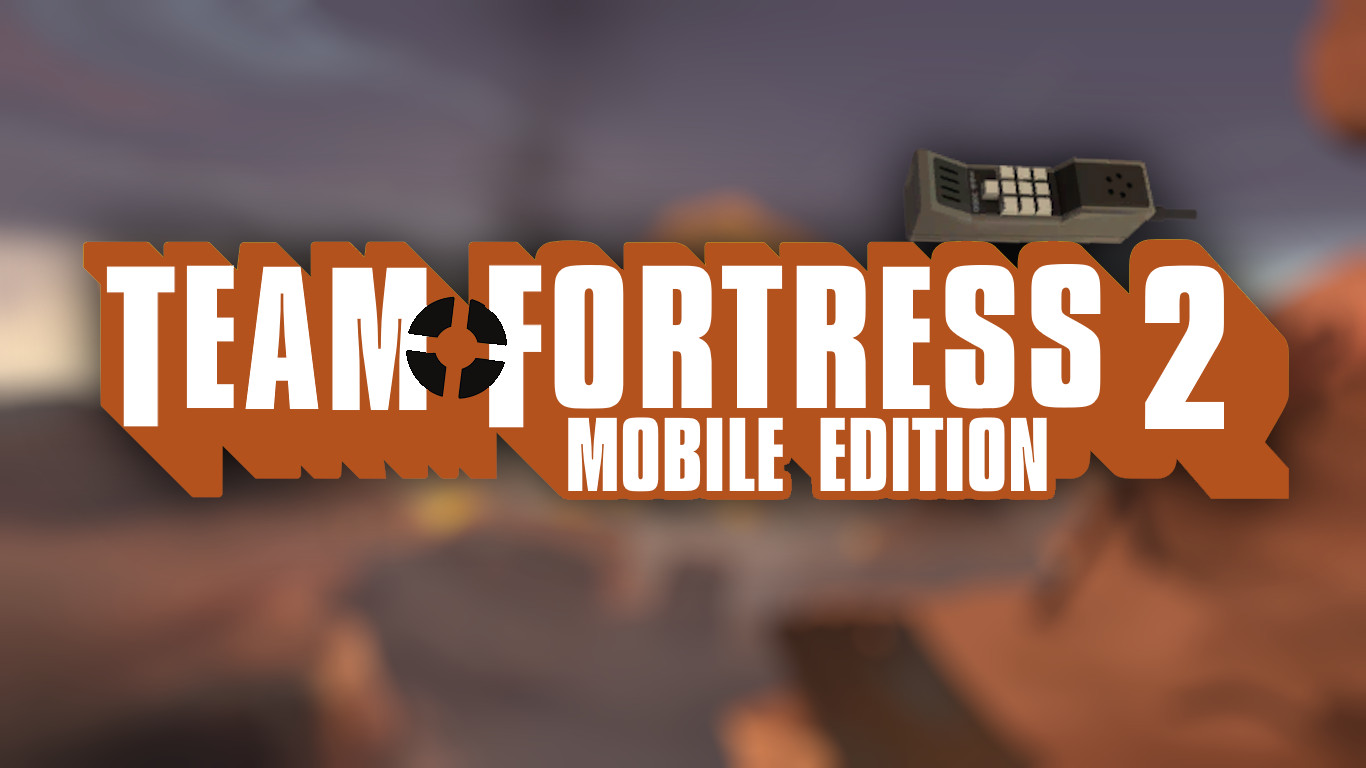 Team Fortress 2: Mobile Edition Concept for Team Fortress 2 | TF2 Concepts