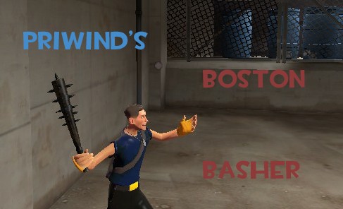 PriWind's Boston Basher [Team Fortress 2] [Mods]