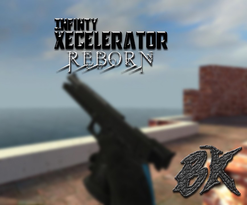 Infinity Xecelerator - Reborn Mod for Counter-Strike: Source | CS:S Mods