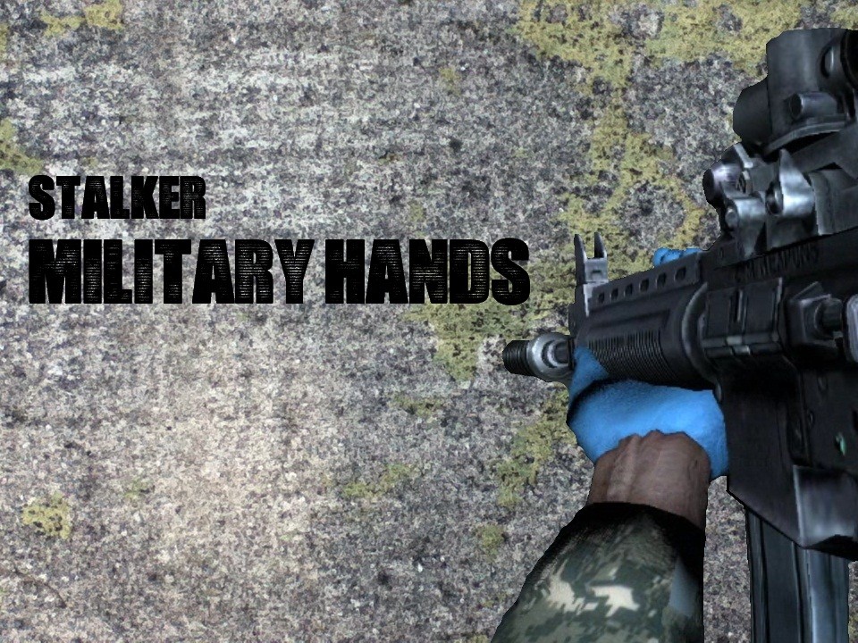Military Hands Mod for S.T.A.L.K.E.R.: Shadow of Chernobyl | STALKER Mods