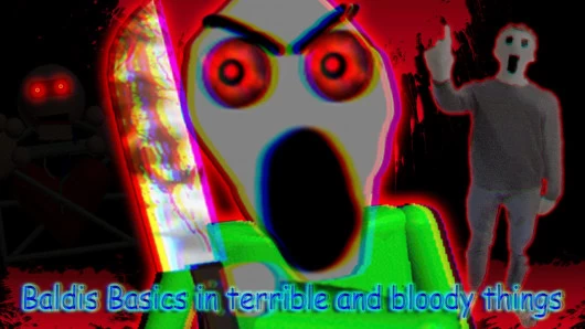 Baldi's Basics in terrible and bloody things [Baldi's Basics] [Mods]
