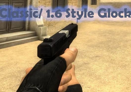 Classic/ 1.6 Style Glock18 [Counter-Strike: Source] [Mods]