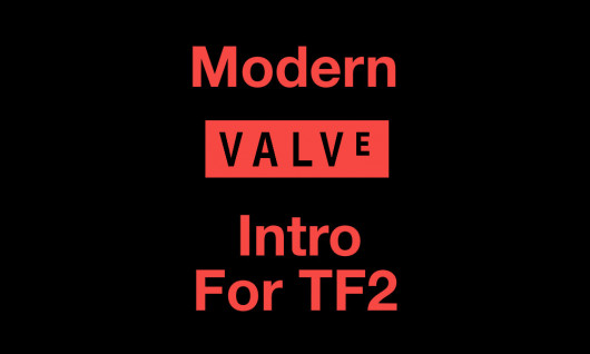 Modern Valve Intro Mod for Team Fortress 2 | TF2 Mods