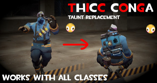 THICC CONGA - Conga Taunt Replacement Mod Mod for Team Fortress 2 | TF2 Mods