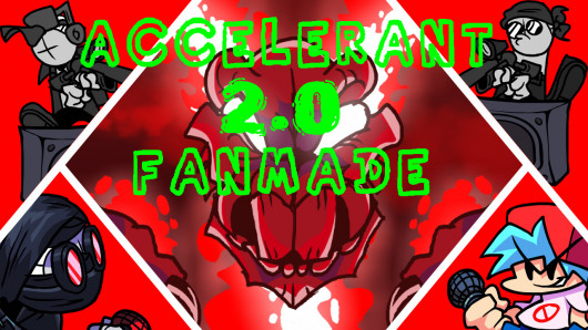 accelerant 2.0 fanmade [Friday Night Funkin'] [Mods]