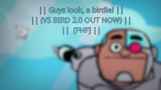Guys look, a birdie! (VS BIRD 2.0) [FNF] Mod for Friday Night Funkin ...
