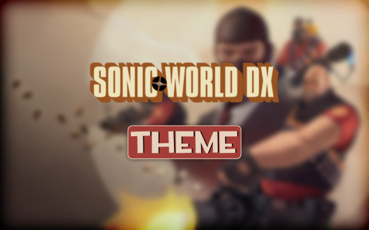 Team Fortress 2 Theme [Sonic World DX] [Mods]