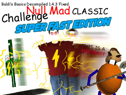 Null Mad Classic Challenge Super Fast Mod for Baldi's Basics | Baldi Mods