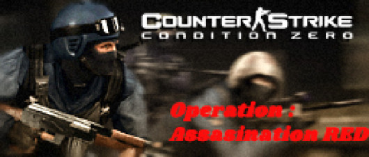 CS:CZ Operation : Assasination Red [Counter-Strike: Condition Zero] [Mods]