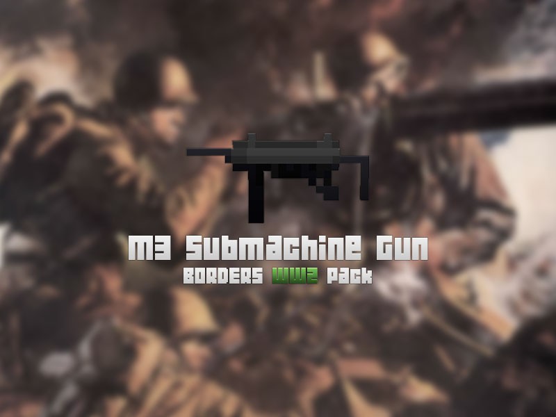 M3 Submachine Gun ~ WW2 Pack [Ace of Spades] [Mods]