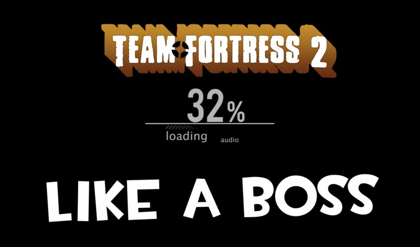 Like a Boss Loading Screen Intro [Team Fortress 2] [Mods]