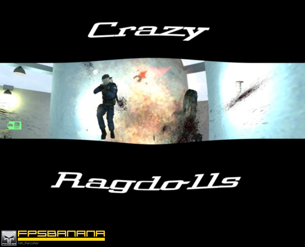 Teh_Pwnisher's crazy ragdolls [Counter-Strike: Source] [Mods]
