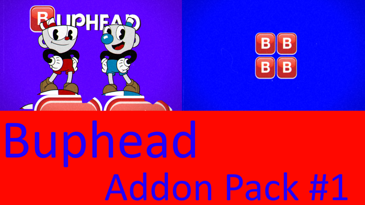 BUPHEAD | Addon Pack #1 [Cuphead] [Mods]