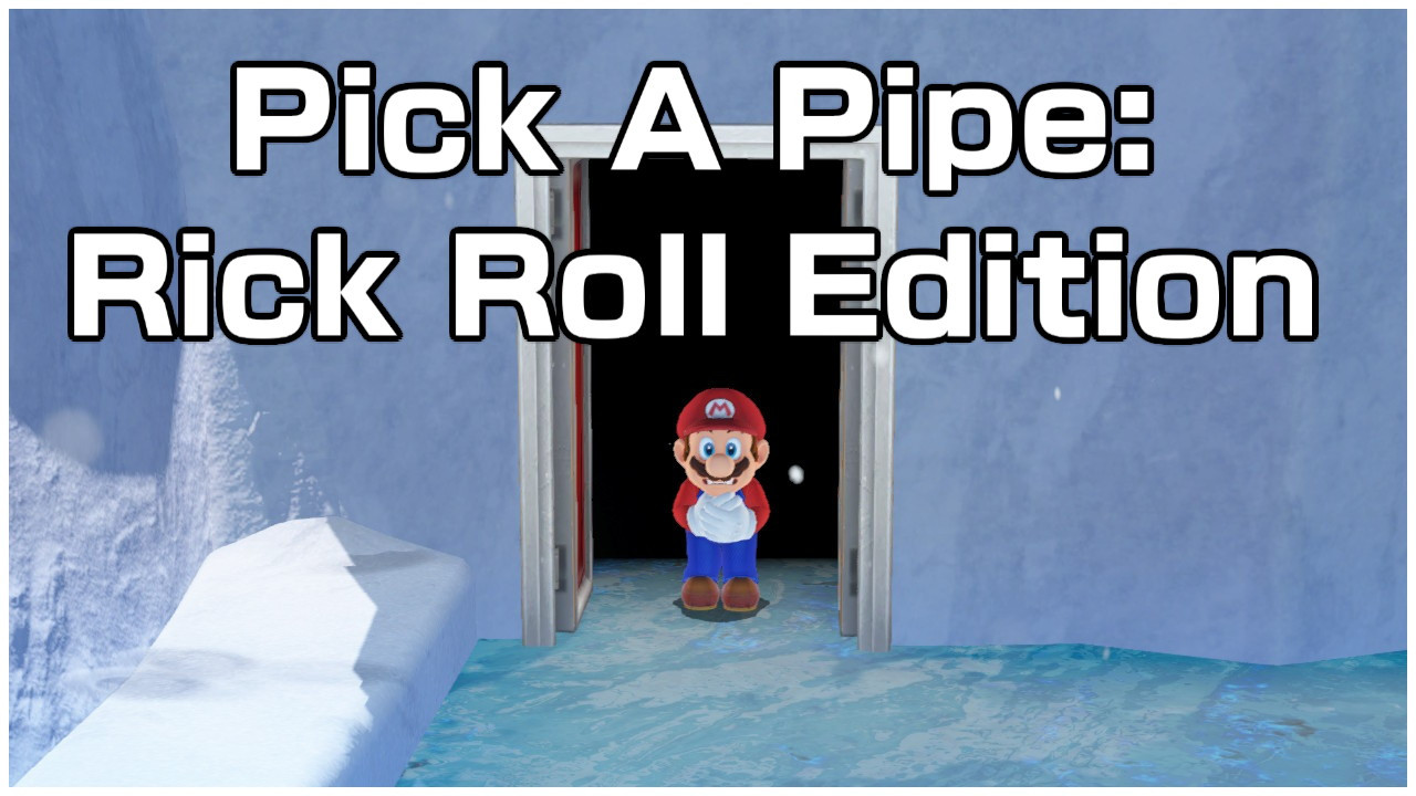 Pick A Pipe: Rick Roll Edition [Super Mario Odyssey] [Mods]