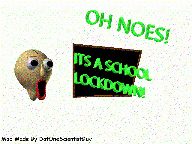 Oh Noes, It's a School Lockdown! Mod for Baldi's Basics | Baldi Mods