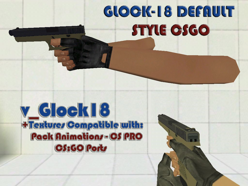 Glock18 Default - CSGO Style Mod for Counter-Strike 1.6 | CS1.6 Mods
