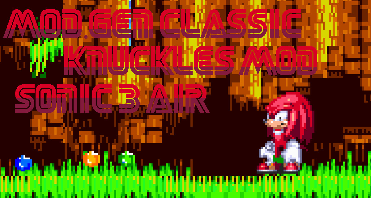 Mod.Gen Project Team: Classic knuckles Mod for Sonic 3 A.I.R. | S3AIR Mods