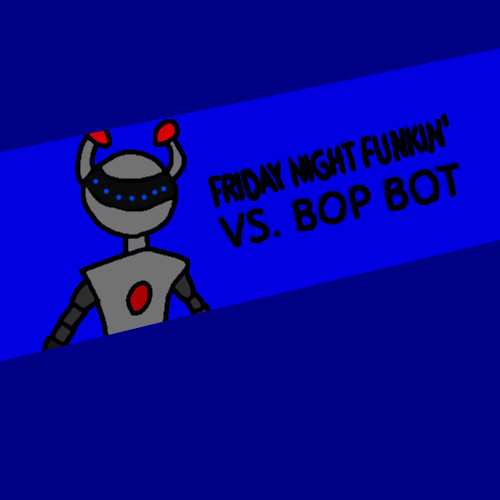FNF: Bop-Bot Mod Mod for Friday Night Funkin' | FNF Mods
