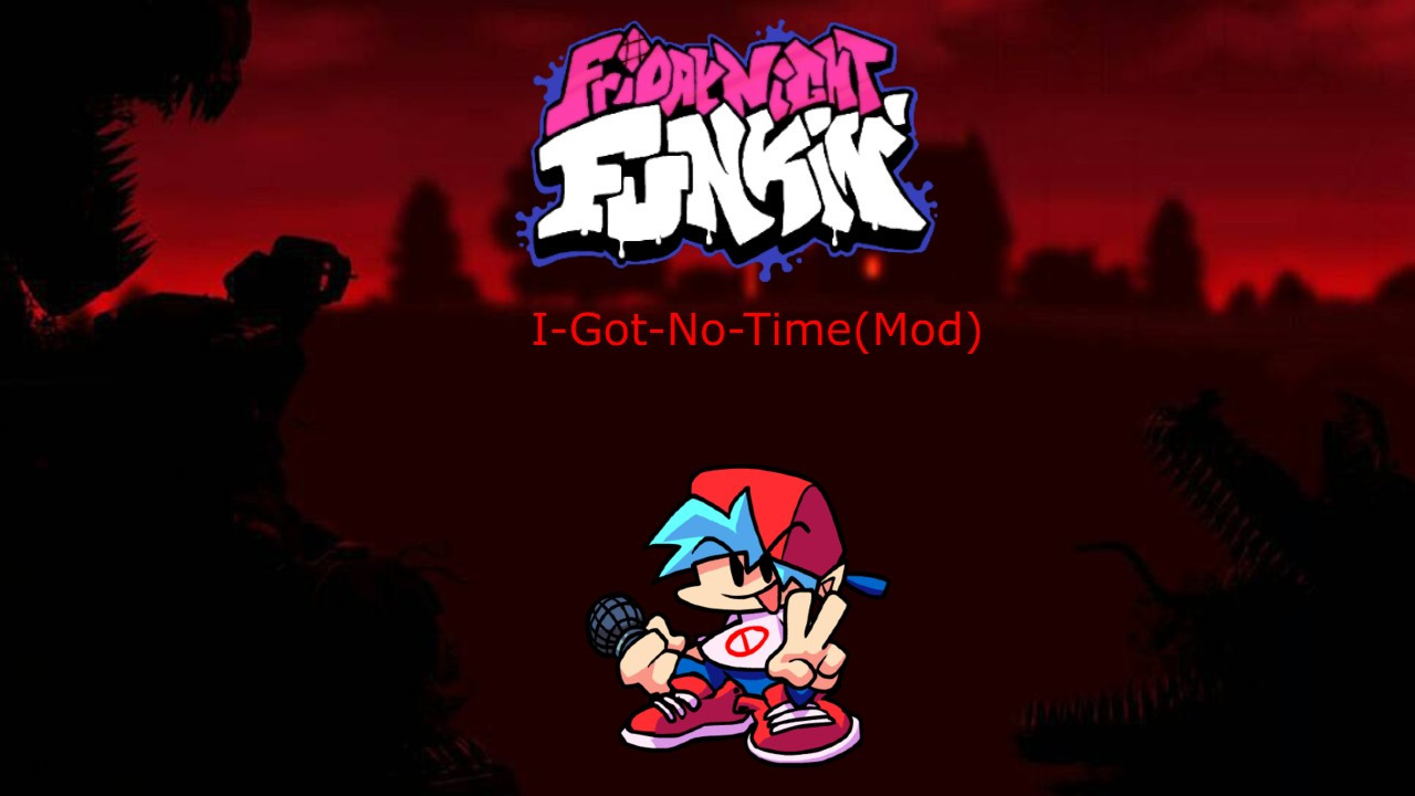 I Got No Time Mod Mod for Friday Night Funkin' | FNF Mods