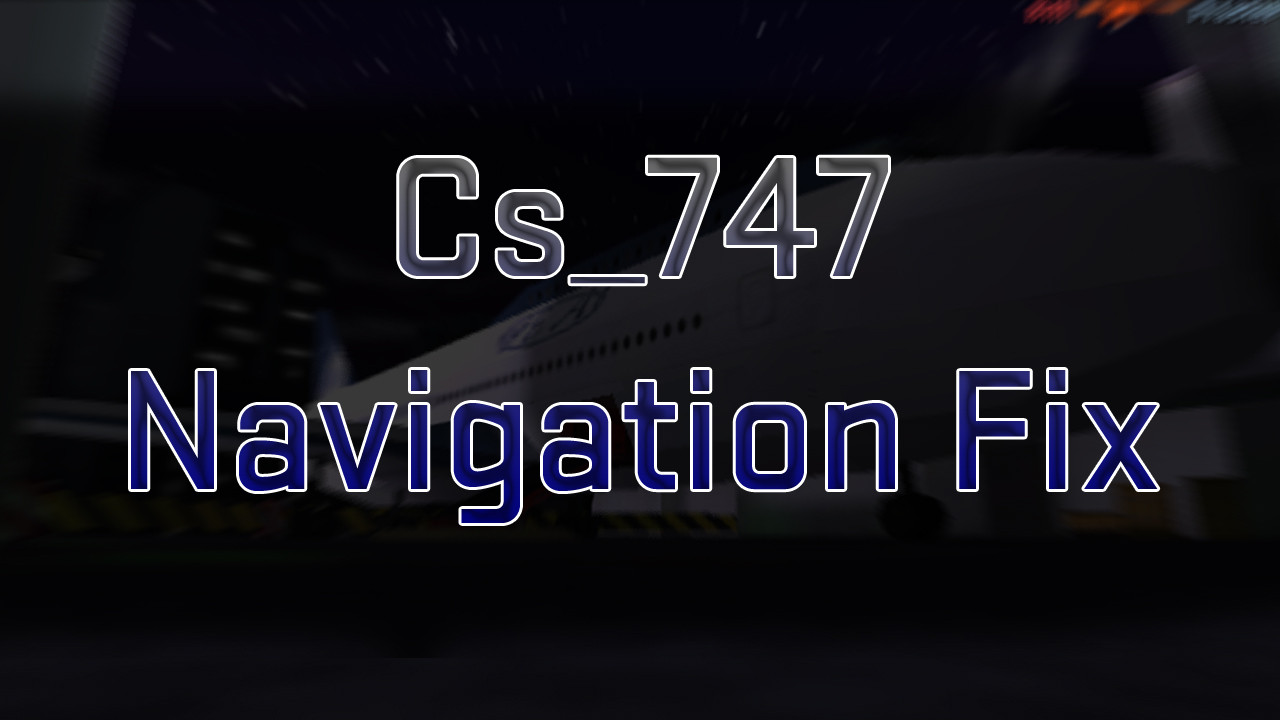 Cs_747 Navigation fix Mod for Counter-Strike 1.6 | CS1.6 Mods