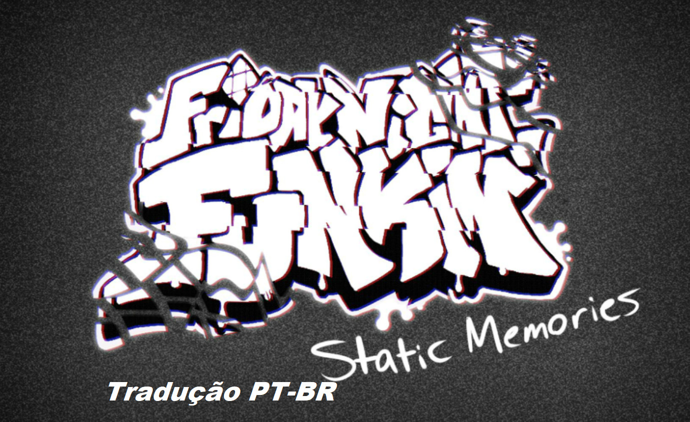 FNF: Static Memories PT-BR Translation Mod for Friday Night Funkin ...