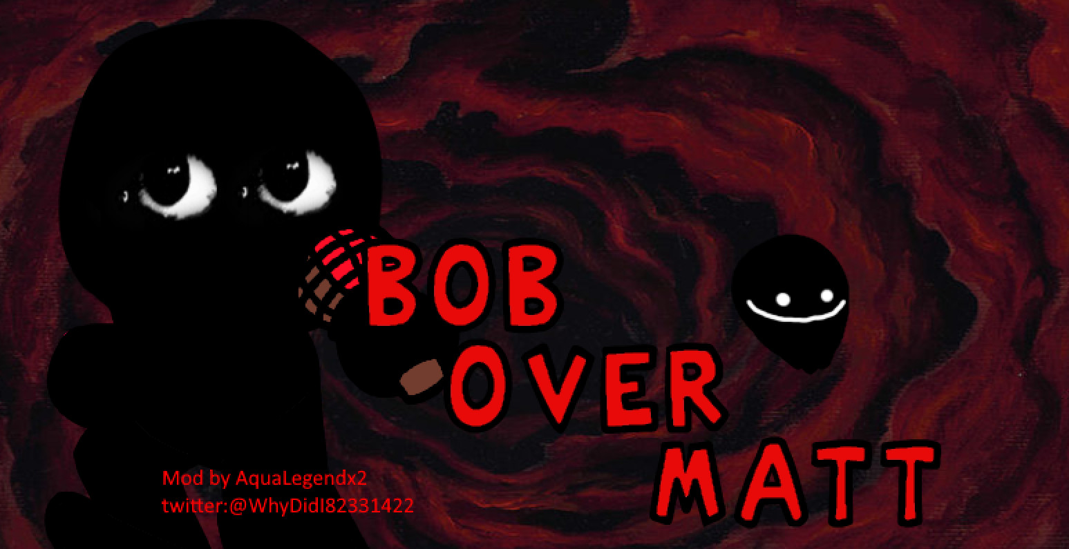 Bob over Matt MOD [Friday Night Funkin'] [Mods]