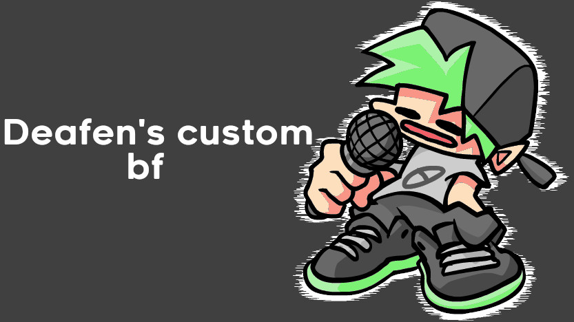 Deafen's custom bf Mod for Friday Night Funkin' | FNF Mods