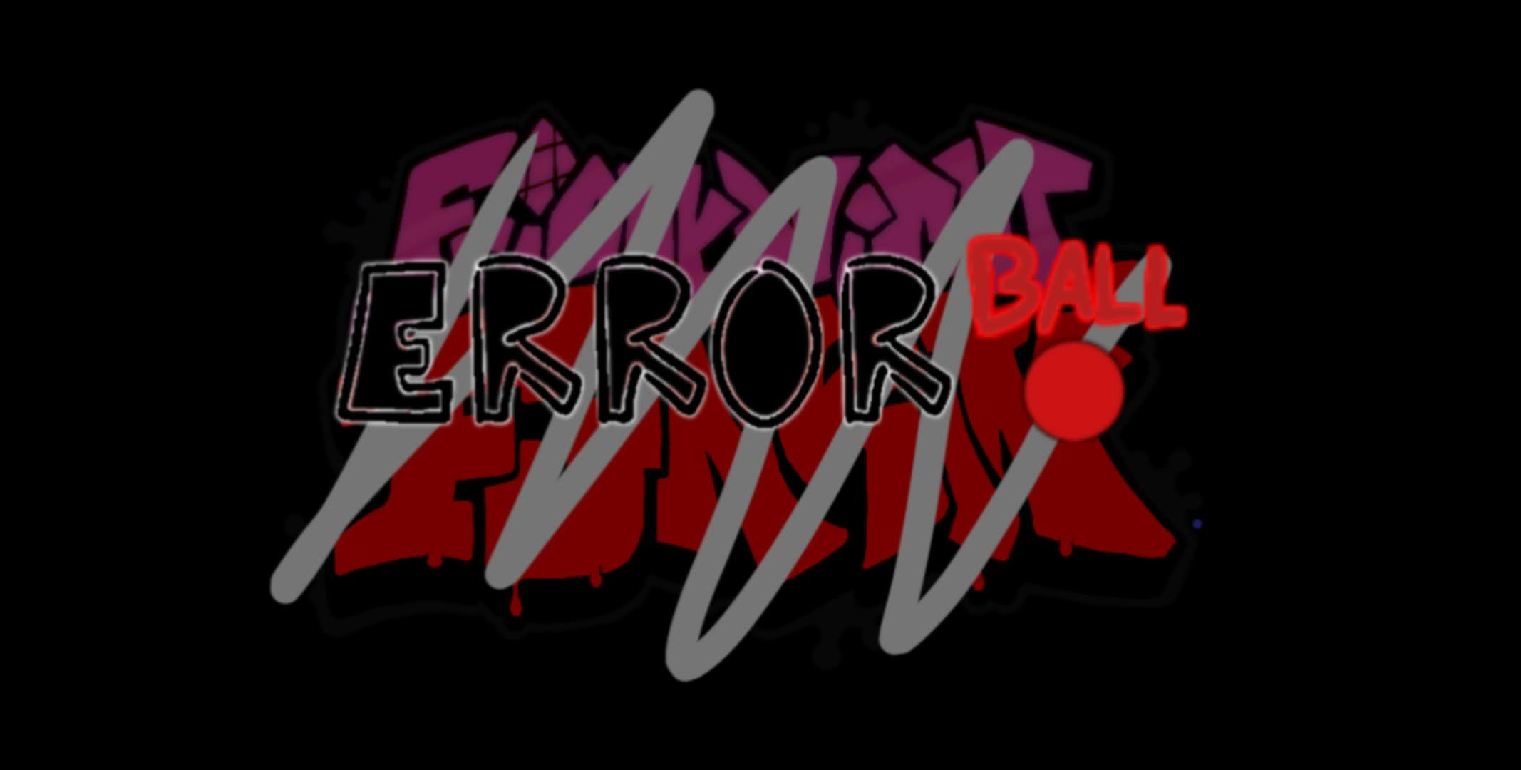Error ball 2.0 en progreso [Friday Night Funkin'] [Mods]