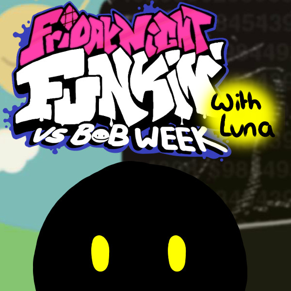 Luna over Bob Mod | Fnf Bob week mod [Friday Night Funkin'] [Mods]