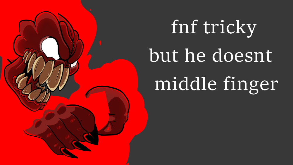 Tricky But He Doesn't Middle Finger [Friday Night Funkin'] [Mods]