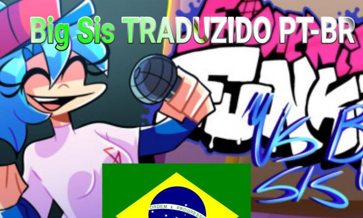 FNF Vs Big Sis MOD TRADUZIDO PT-BR Mod for Friday Night Funkin' | FNF Mods