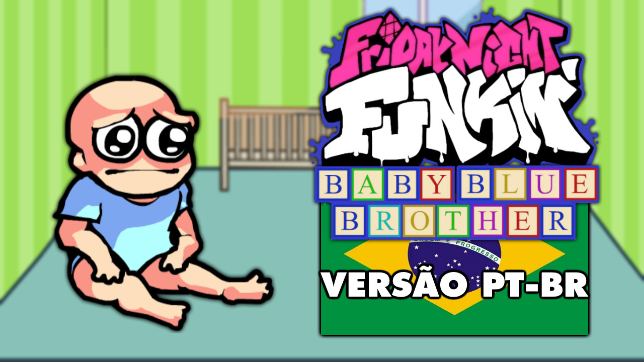 Fnf Baby Blue Brother Traduzido Em Pt Br Friday Night Funkin - Mobile ... Fnf Baby Blue Brother Traduzido Em Pt Br Friday Night Funkin - Mobile ...