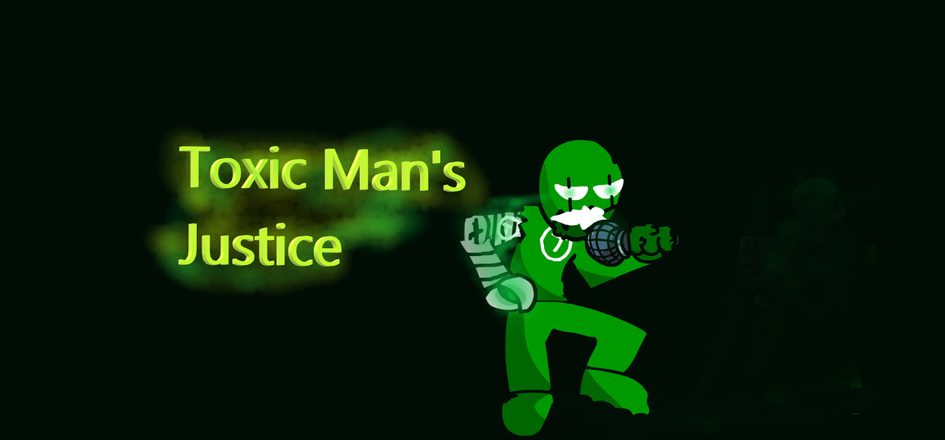 Toxic Man's Justice FNF [Friday Night Funkin'] [Mods]