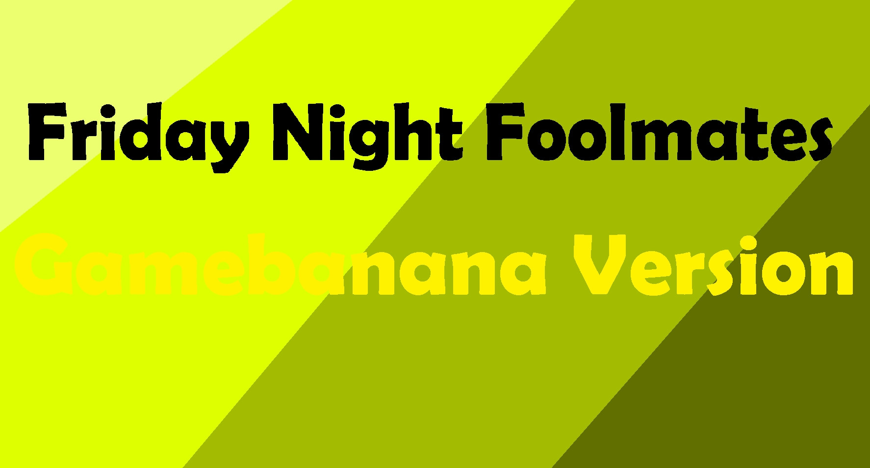 Friday Night Foolmates (Gamebanana Version) [Friday Night Funkin'] [Mods]