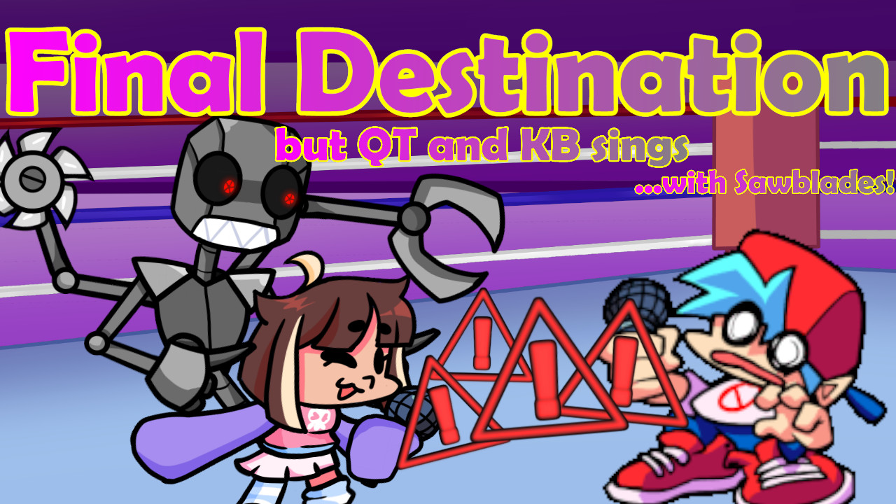 (Add Intervention)Final Destination But QT and KB Mod for Friday Night ...