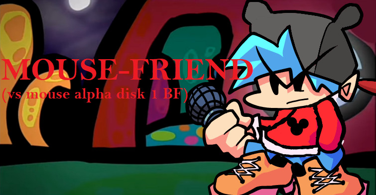 Mouse-Friend (Vs Mouse Alpha Disk 1 BF) [Friday Night Funkin'] [Mods]