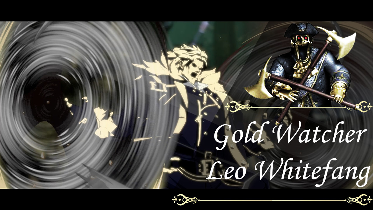 GoldWatcher_Leo_all_slots Mod for GUILTY GEAR -STRIVE- | GGST Mods