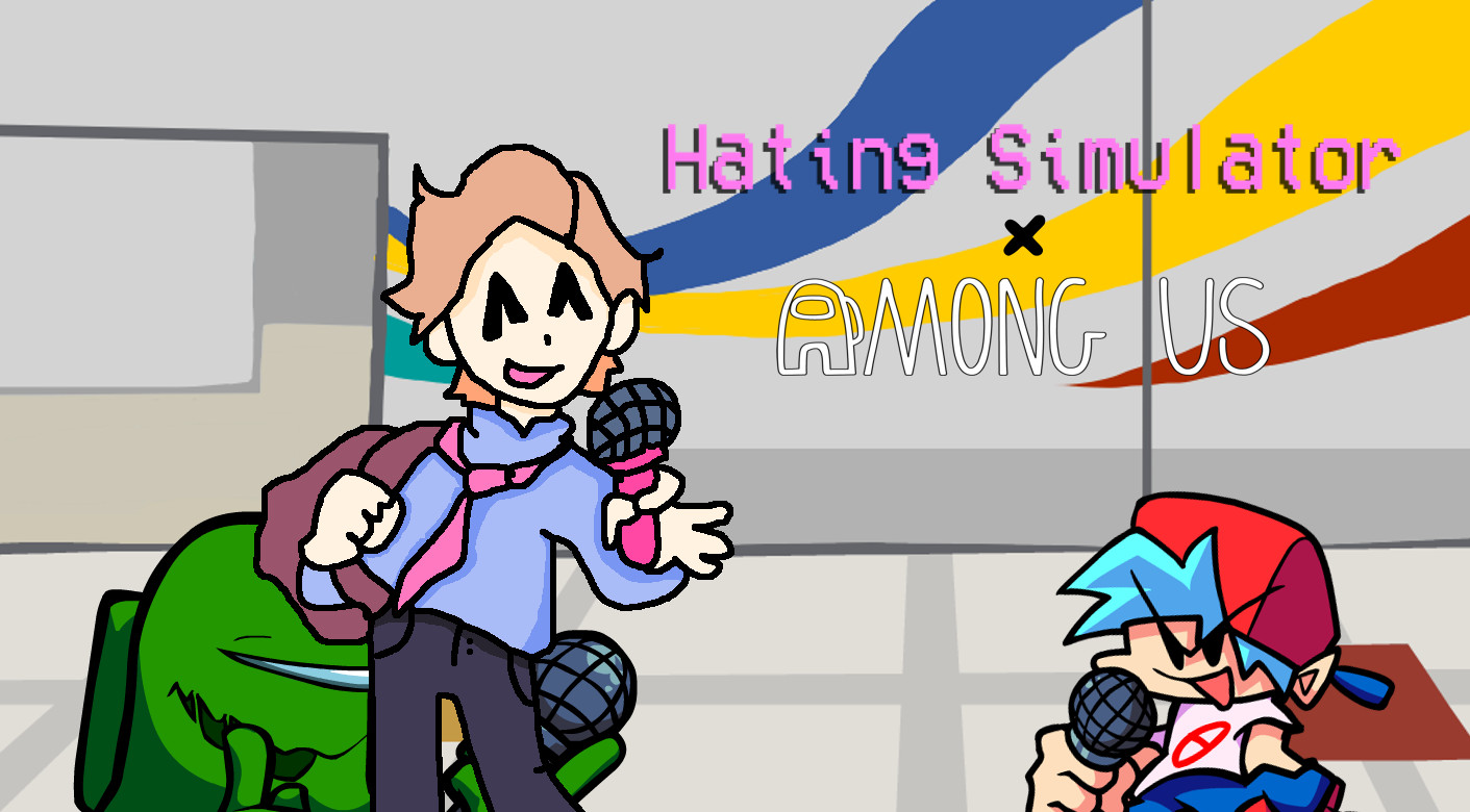 Hating Simulator X Among Us [Friday Night Funkin'] [Mods]