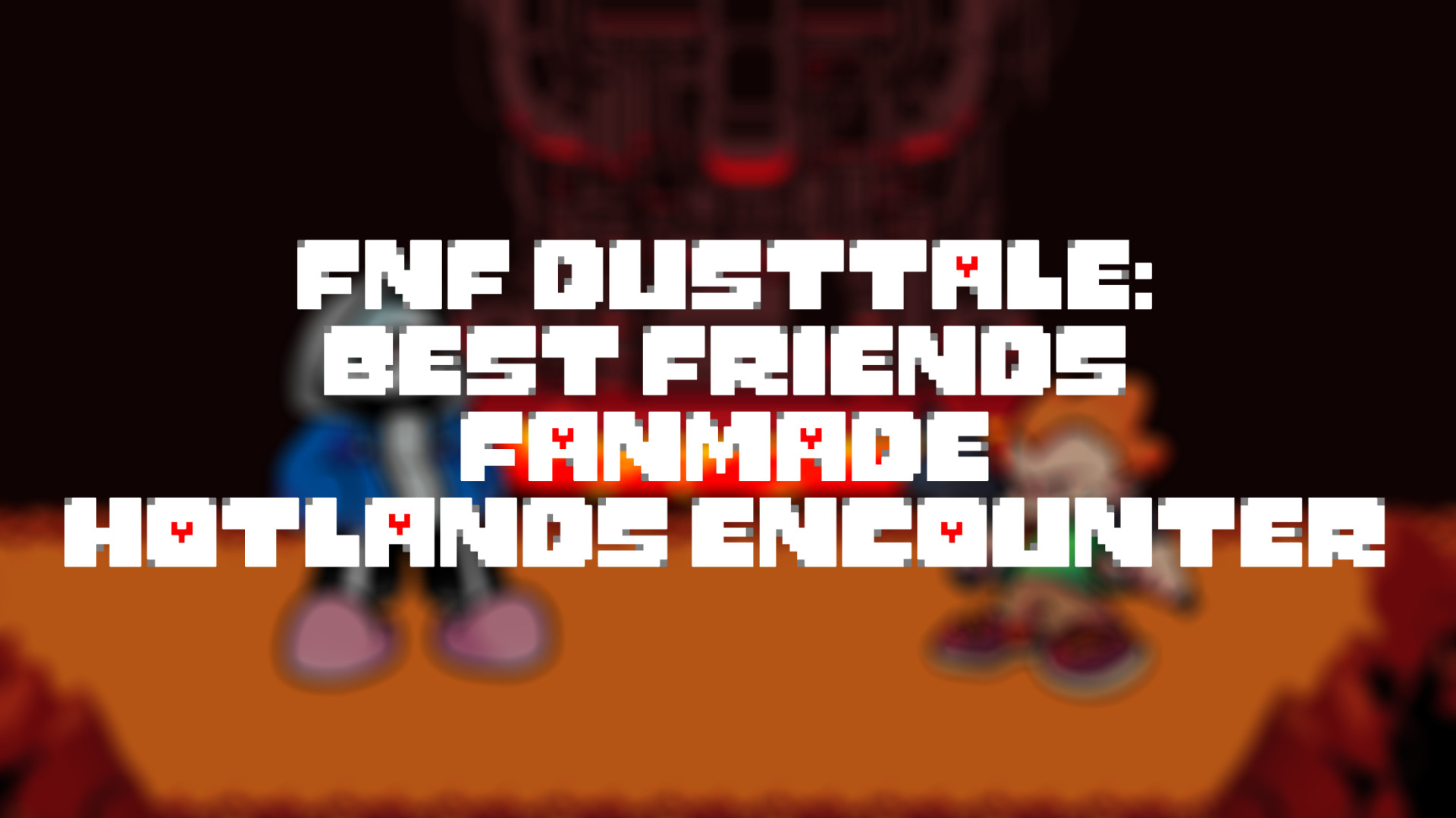FNF DUSTTALE : Best Friends FANMADE H.E [Friday Night Funkin'] [Mods]