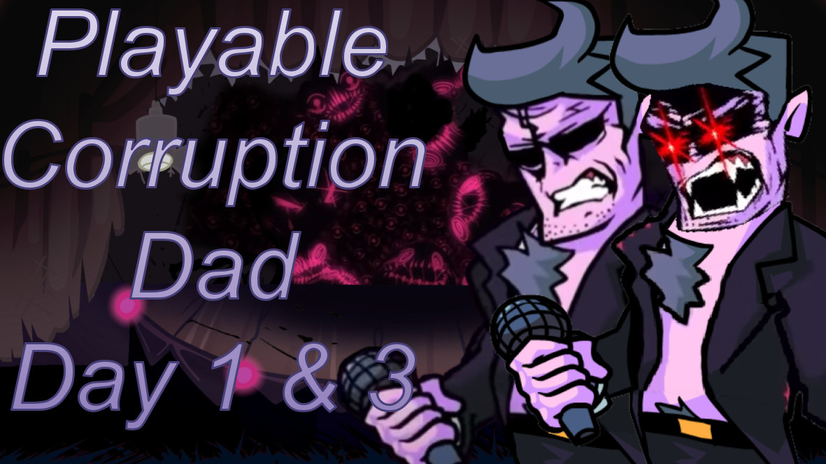 Playable Corruption Dad Day 1 & 3 [Friday Night Funkin'] [Mods]