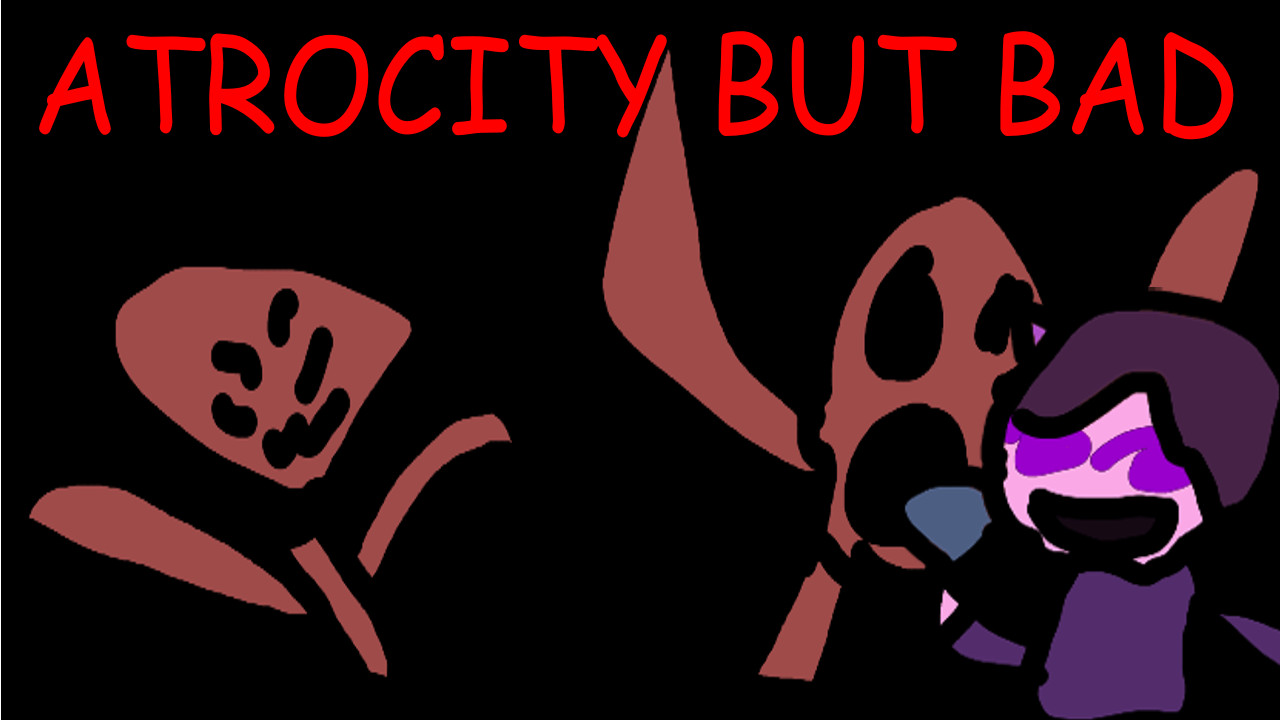 Atrocity But Bad Mod for Friday Night Funkin' | FNF Mods