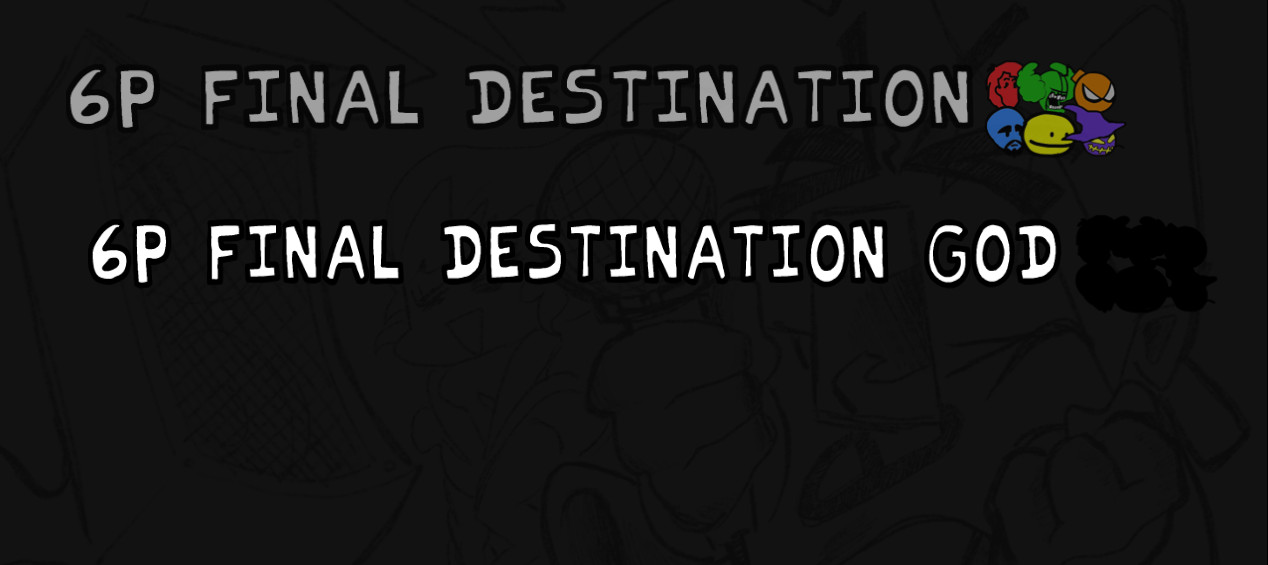 FINAL DEST. 6 PLAYERS (PSYCH AND LEATHER EN. PORT) Mod for Friday Night ...