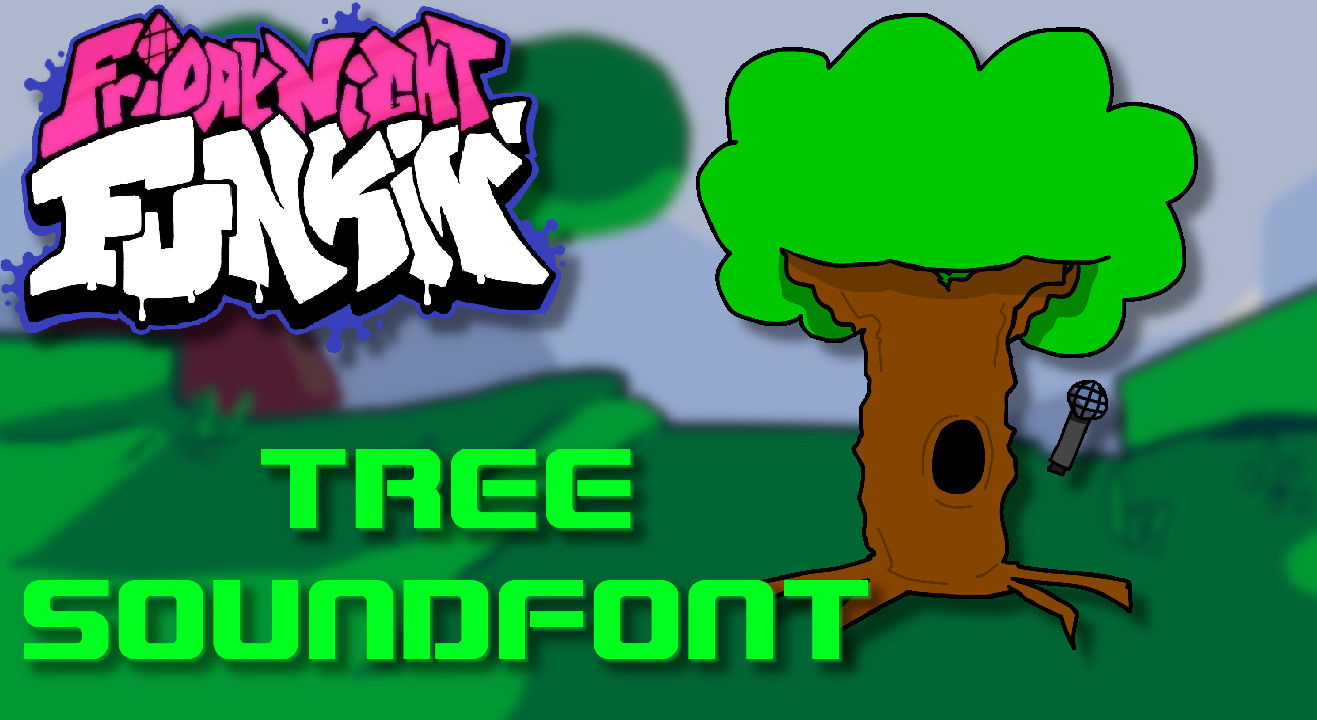 FNF "Tree" Soundfont [Friday Night Funkin'] [Mods]