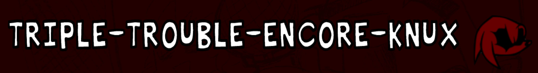 Triple Trouble ENCORE (Knuckles Section) Charted Mod for Friday Night ...