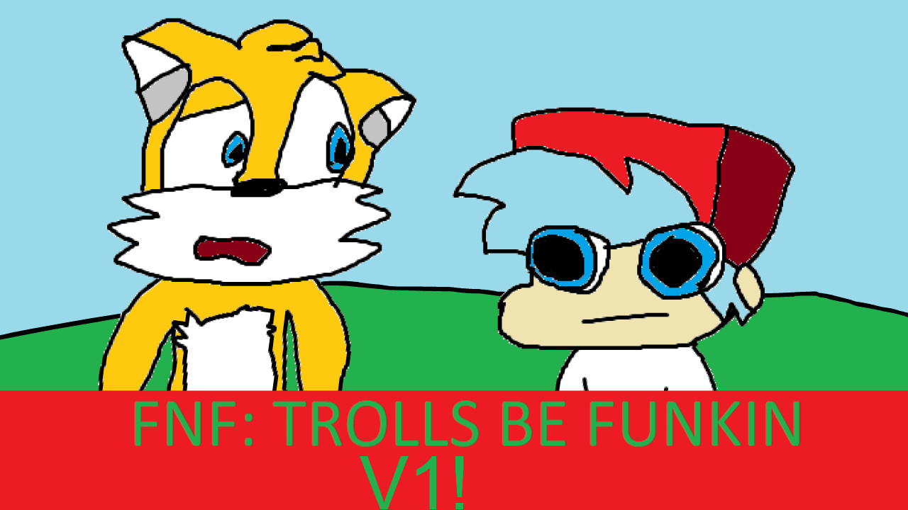 FNF: trolls be funkin' V1 (read desc) [Friday Night Funkin'] [Mods]
