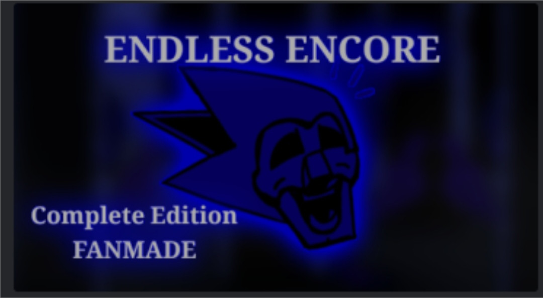 Endless Encore [Fan-made] [Friday Night Funkin'] [Mods]