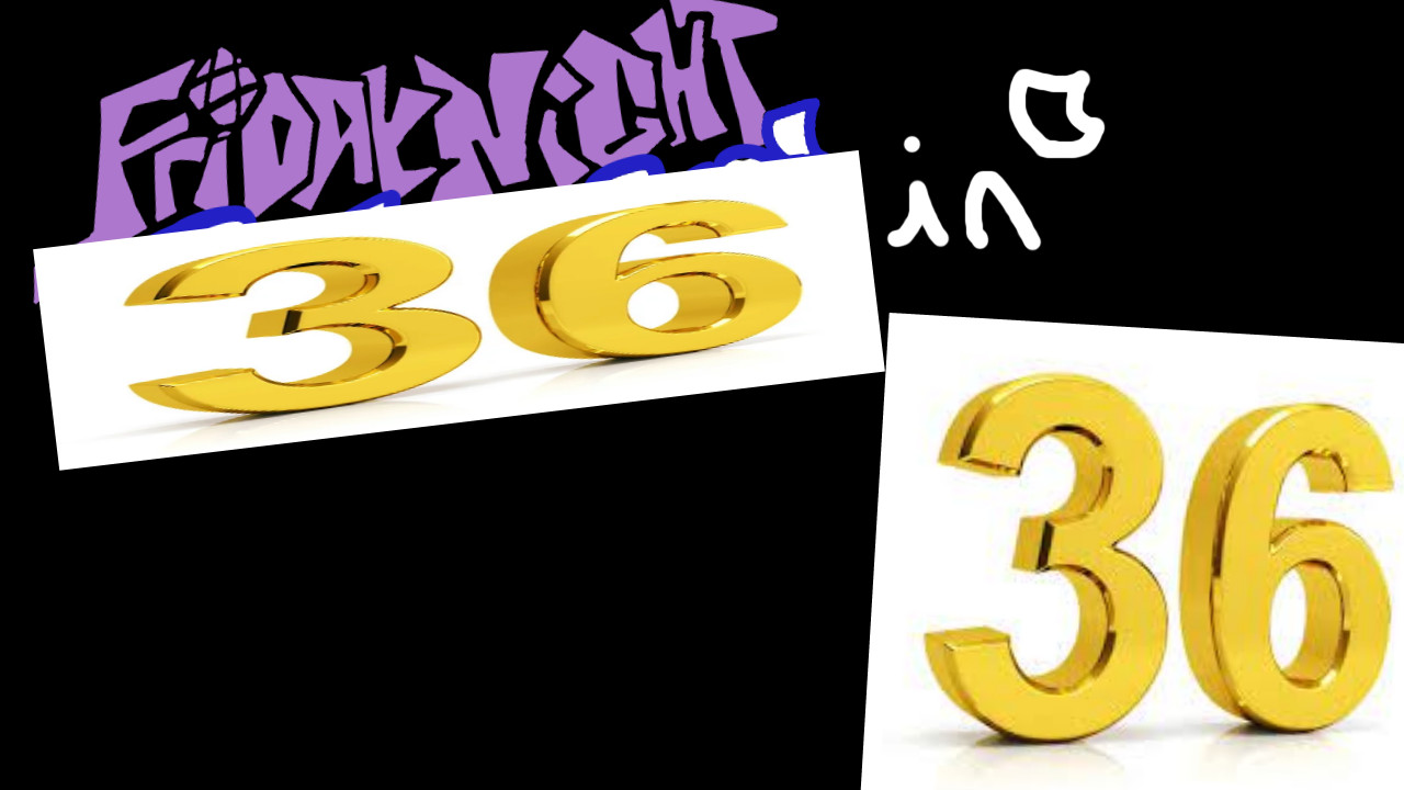 Friday Night 36'in [Friday Night Funkin'] [Mods]