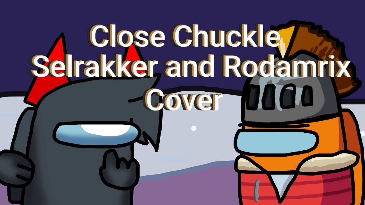 Close Chuckle But it Selrakker and Rodamrix Cover [Friday Night Funkin ...