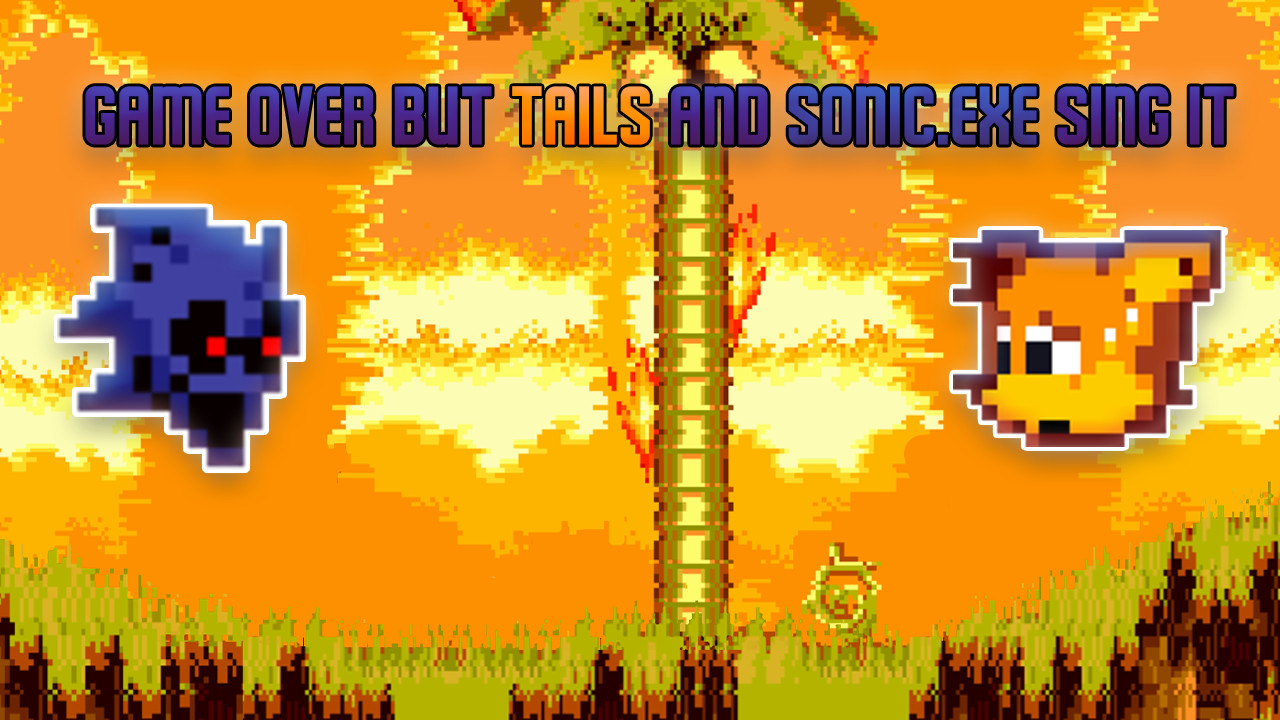 Game over but Tails and Sonic.Exe sing it [Friday Night Funkin'] [Mods]